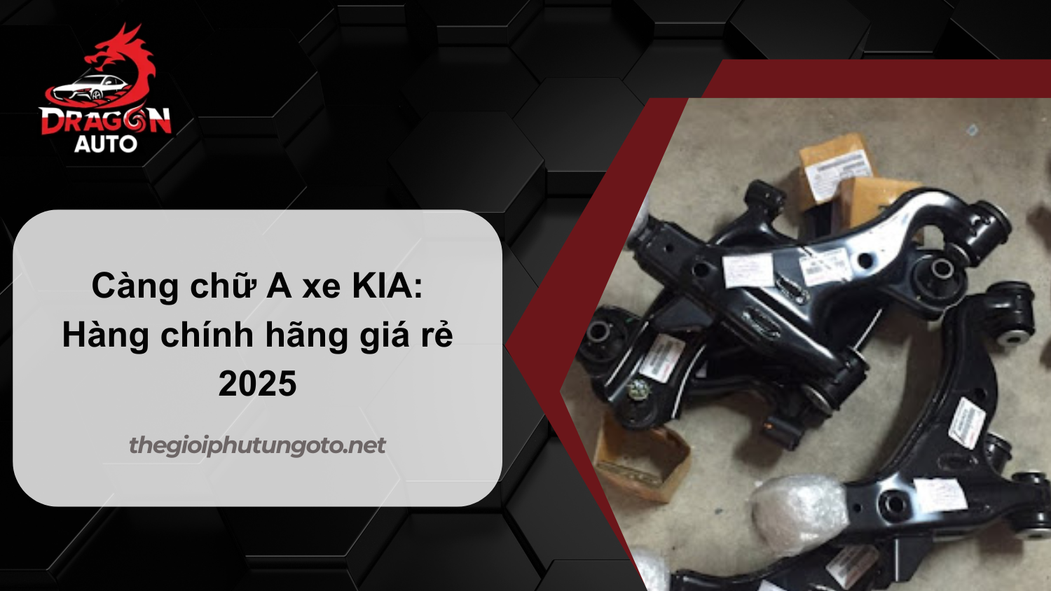 Càng chữ A xe KIA: Hàng chính hãng giá rẻ 2025