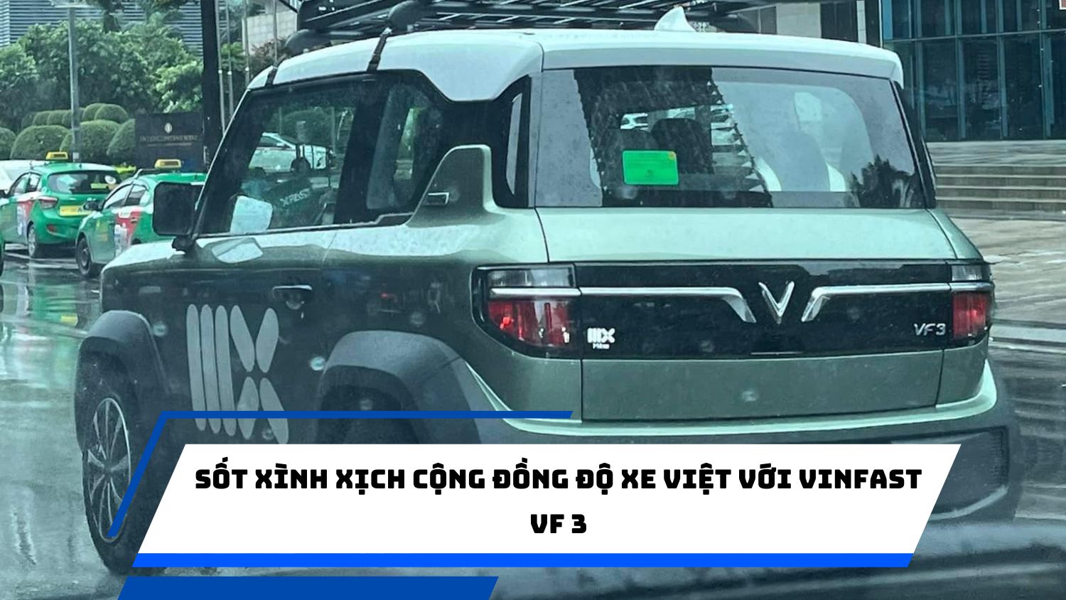 Sốt xình xịch cộng đồng độ xe Việt với VinFast VF 3.